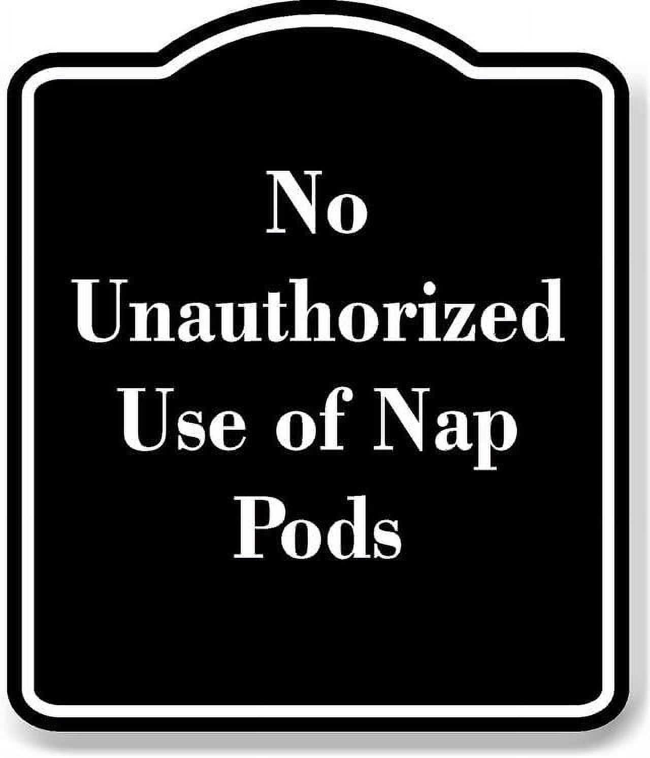 No Unauthorized Use of Nap Pods BLACK Aluminium Composite Sign 8.5''x10 ...