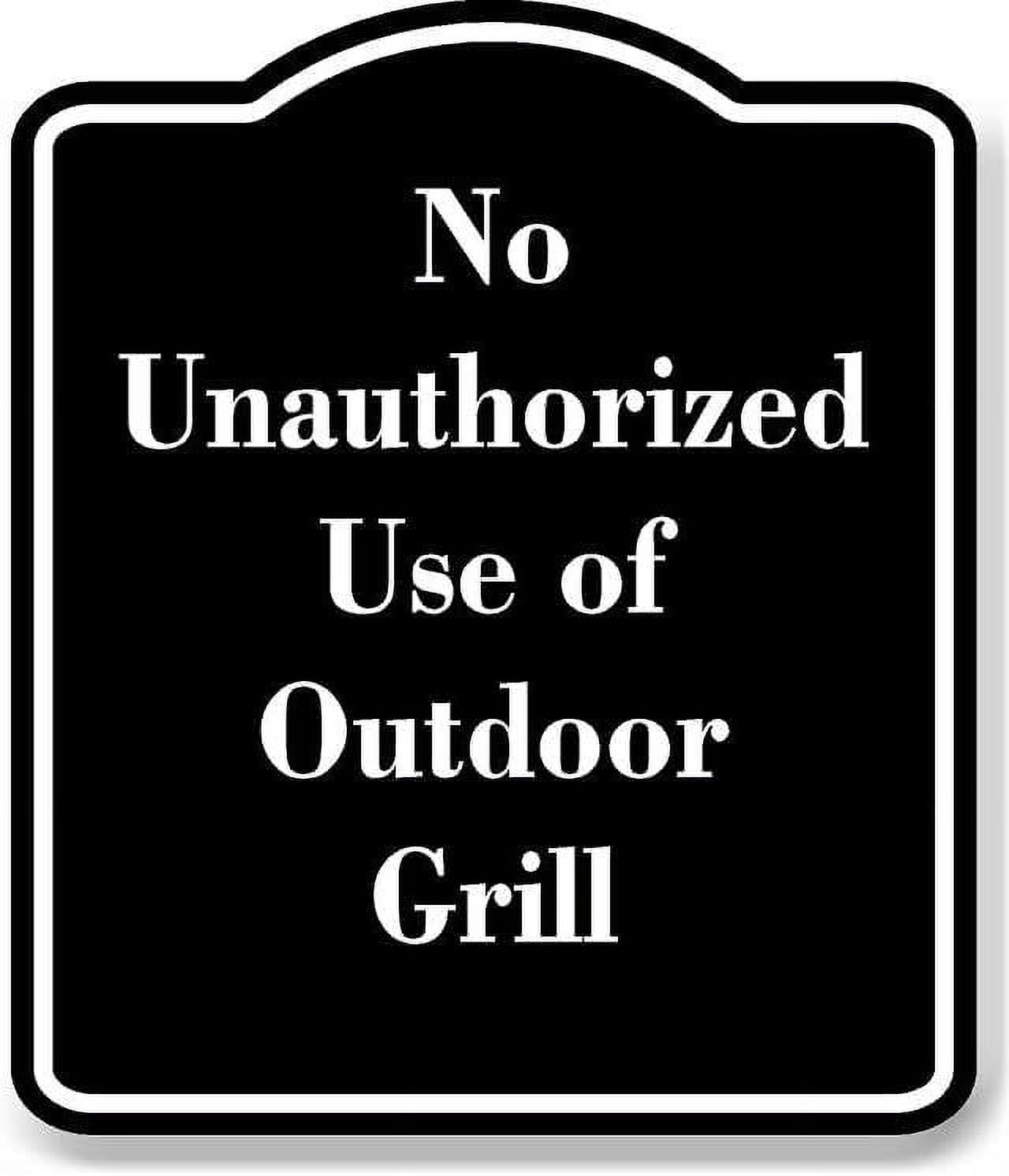No Unauthorized Use of Outdoor Grill BLACK Aluminium Composite Sign 8.5 ...