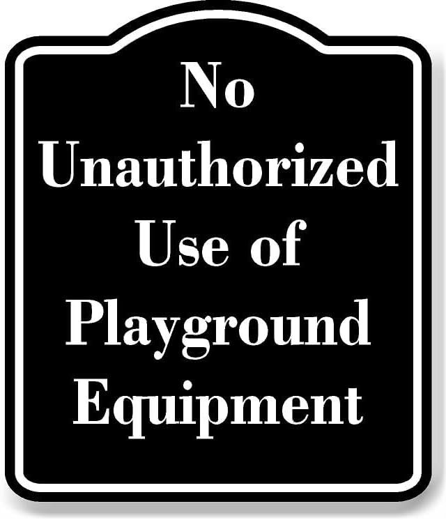 No Unauthorized Use of Playground Equipment BLACK Aluminum Composite ...