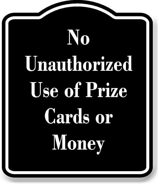 No Unauthorized Use of Prize Cards or Money BLACK Aluminum Composite ...