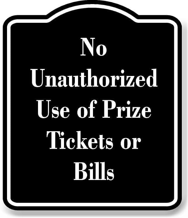 No Unauthorized Use of Prize Tickets or Bills BLACK Aluminum Composite ...