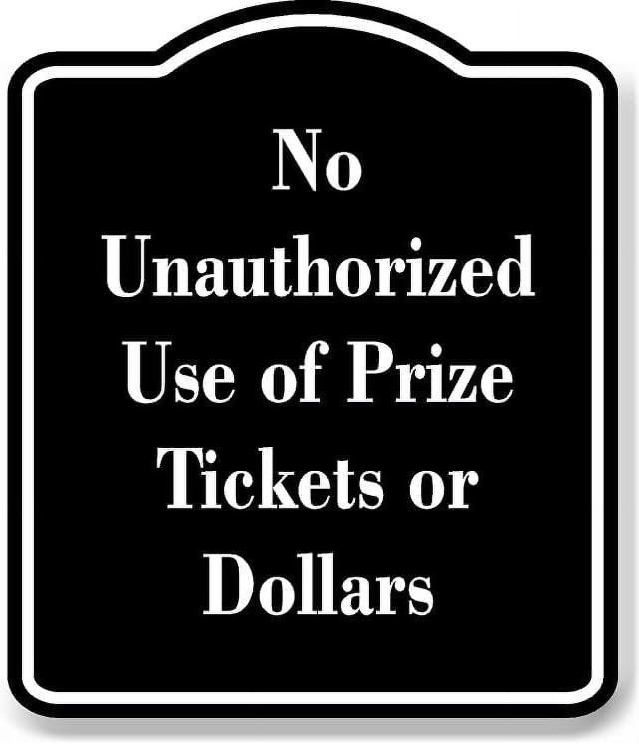 No Unauthorized Use of Prize Tickets or Dollars BLACK Aluminum ...