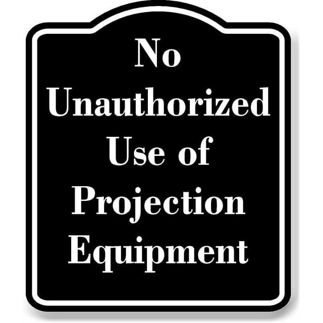 No Unauthorized Use of Projection Equipment BLACK Aluminium Composite ...