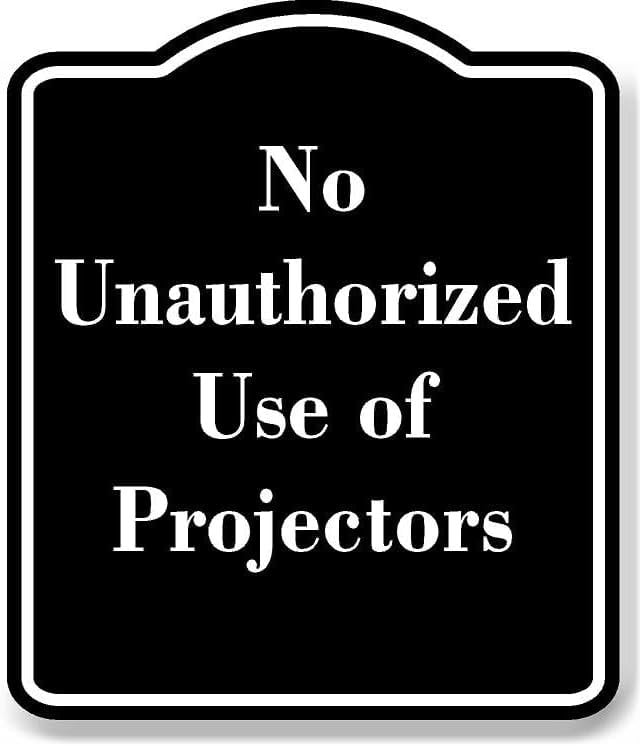 No Unauthorized Use of Projectors BLACK Aluminium Composite Sign 8.5 ...