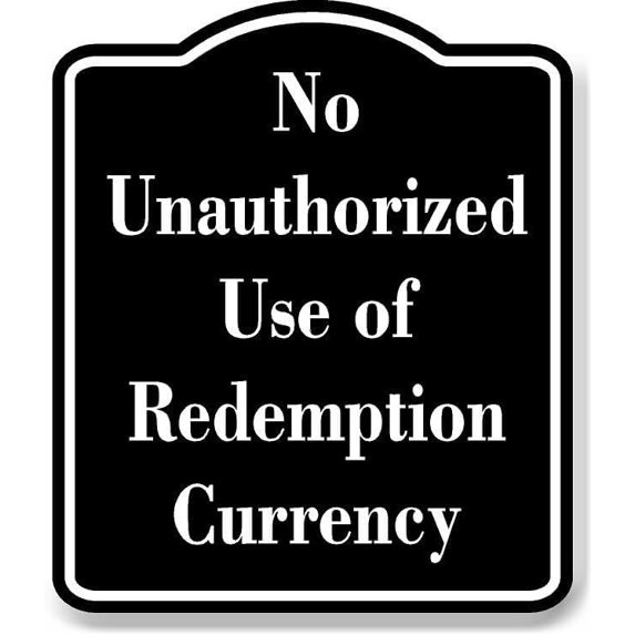 No Unauthorized Use of Redemption Currency BLACK Aluminum Composite ...
