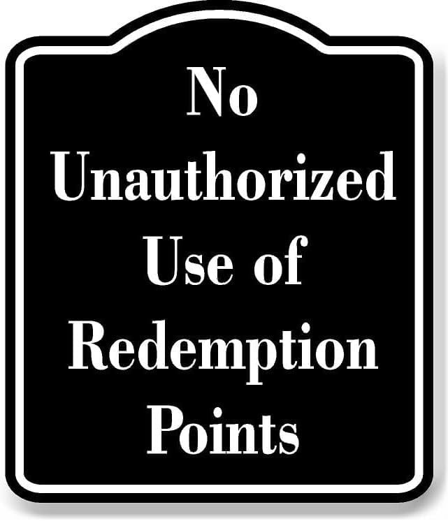 No Unauthorized Use of Redemption Points BLACK Aluminum Composite Sign ...