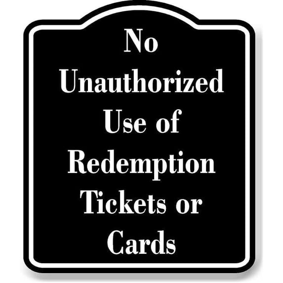 No Unauthorized Use of Redemption Tickets or Cards BLACK Aluminum ...