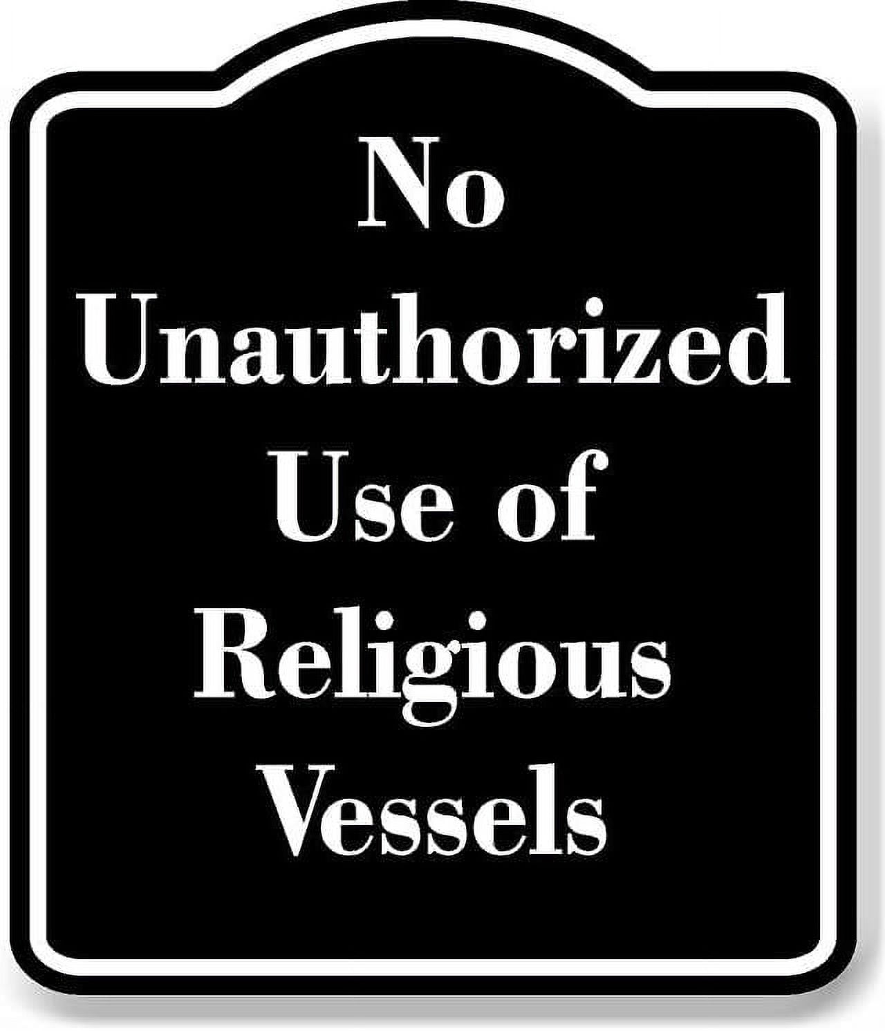 No Unauthorized Use of Religious Vessels BLACK Aluminum Composite Sign ...