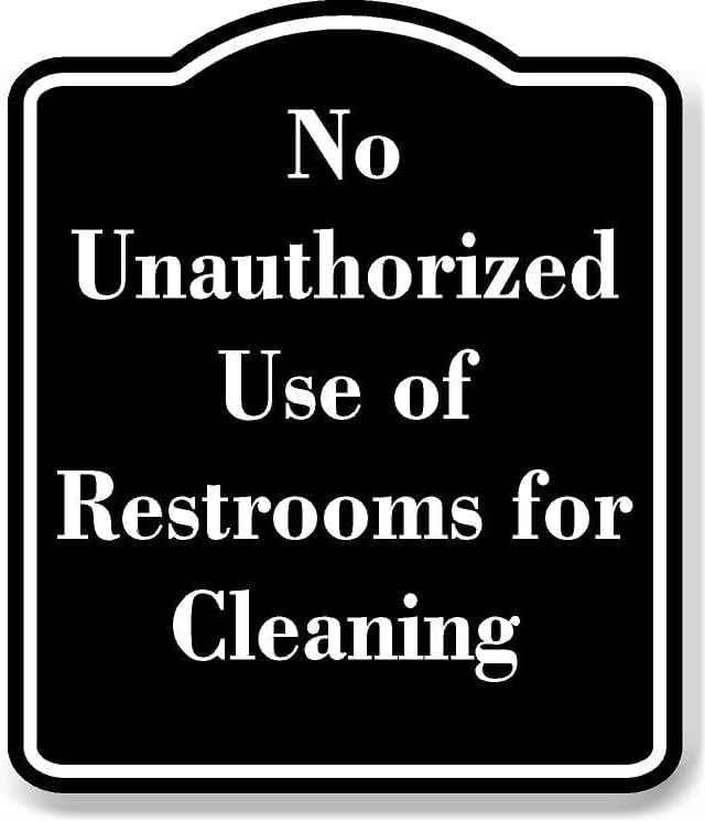 No Unauthorized Use of Restrooms for Cleaning BLACK Aluminum Composite ...