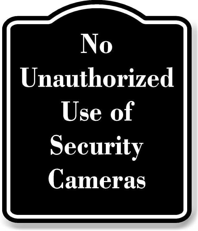 No Unauthorized Use of Security Cameras BLACK Aluminum Composite Sign ...
