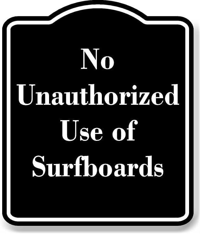 No Unauthorized Use of Surfboards BLACK Aluminum Composite Sign 20''x24 ...