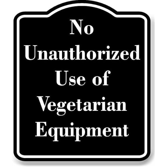 No Unauthorized Use of Vegetarian Equipment BLACK Aluminium Composite ...