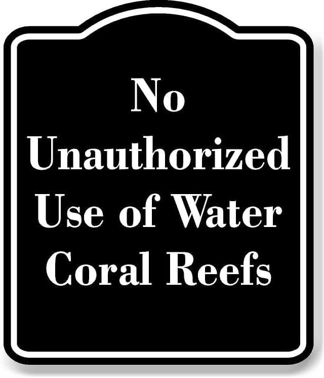No Unauthorized Use of Water Coral Reefs BLACK Aluminium Composite Sign ...