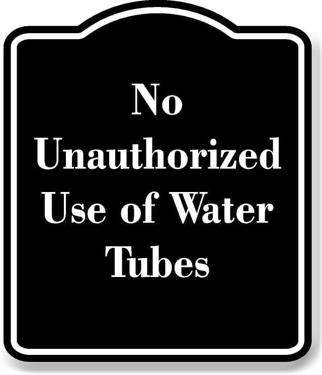 No Unauthorized Use of Water Tubes BLACK Aluminum Composite Sign 20 ...