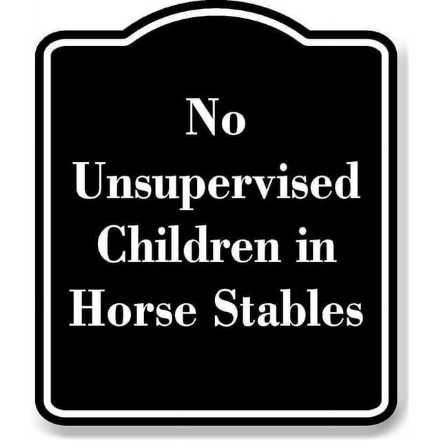No Unsupervised Children in Horse Stables BLACK Aluminum Composite Sign ...