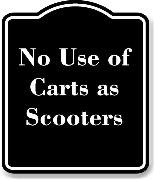 No Use of Carts as Scooters BLACK Aluminum Composite Sign 15''x18 ...