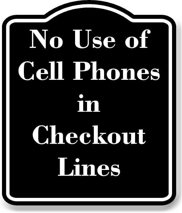 No Use of Cell Phones in Checkout Lines BLACK Aluminum Composite Sign ...