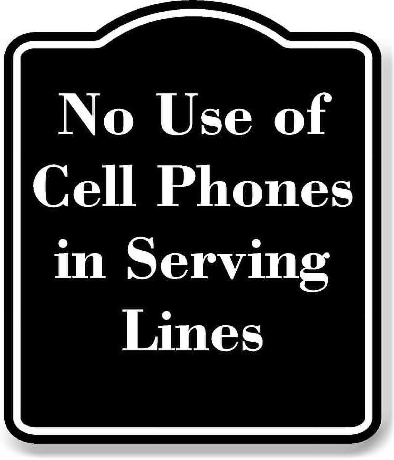 No Use of Cell Phones in Serving Lines BLACK Aluminum Composite Sign 20 ...