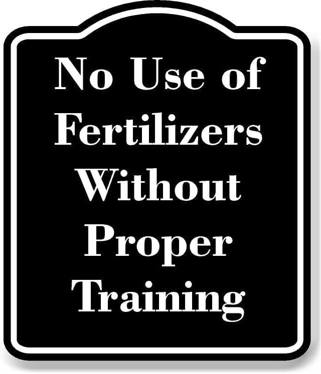No Use of Fertilizers Without Proper Training BLACK Aluminum Composite ...