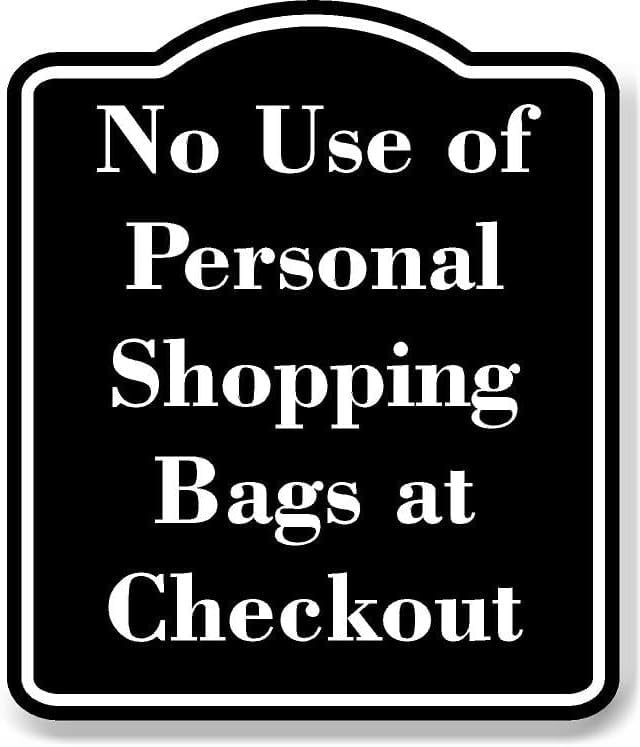 No Use of Personal Shopping Bags at Checkout BLACK Aluminum Composite ...