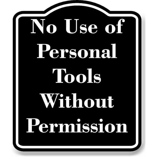 No Use of Personal Tools Without Permission BLACK Aluminum Composite ...