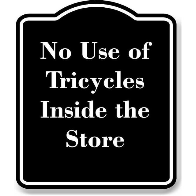 No Use of Tricycles Inside the Store BLACK Aluminum Composite Sign 20 ...