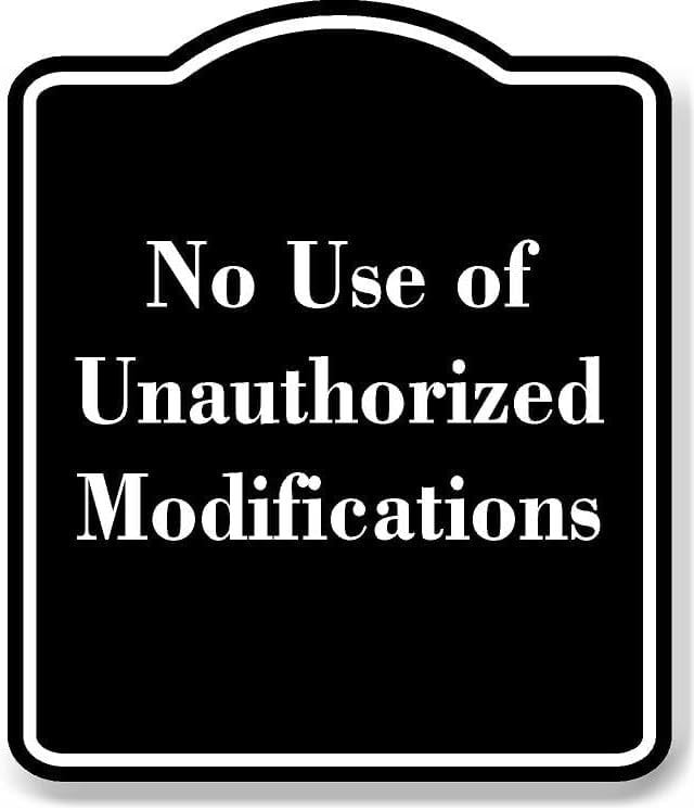 No Use of Unauthorized Modifications BLACK Aluminum Composite Sign 15 ...