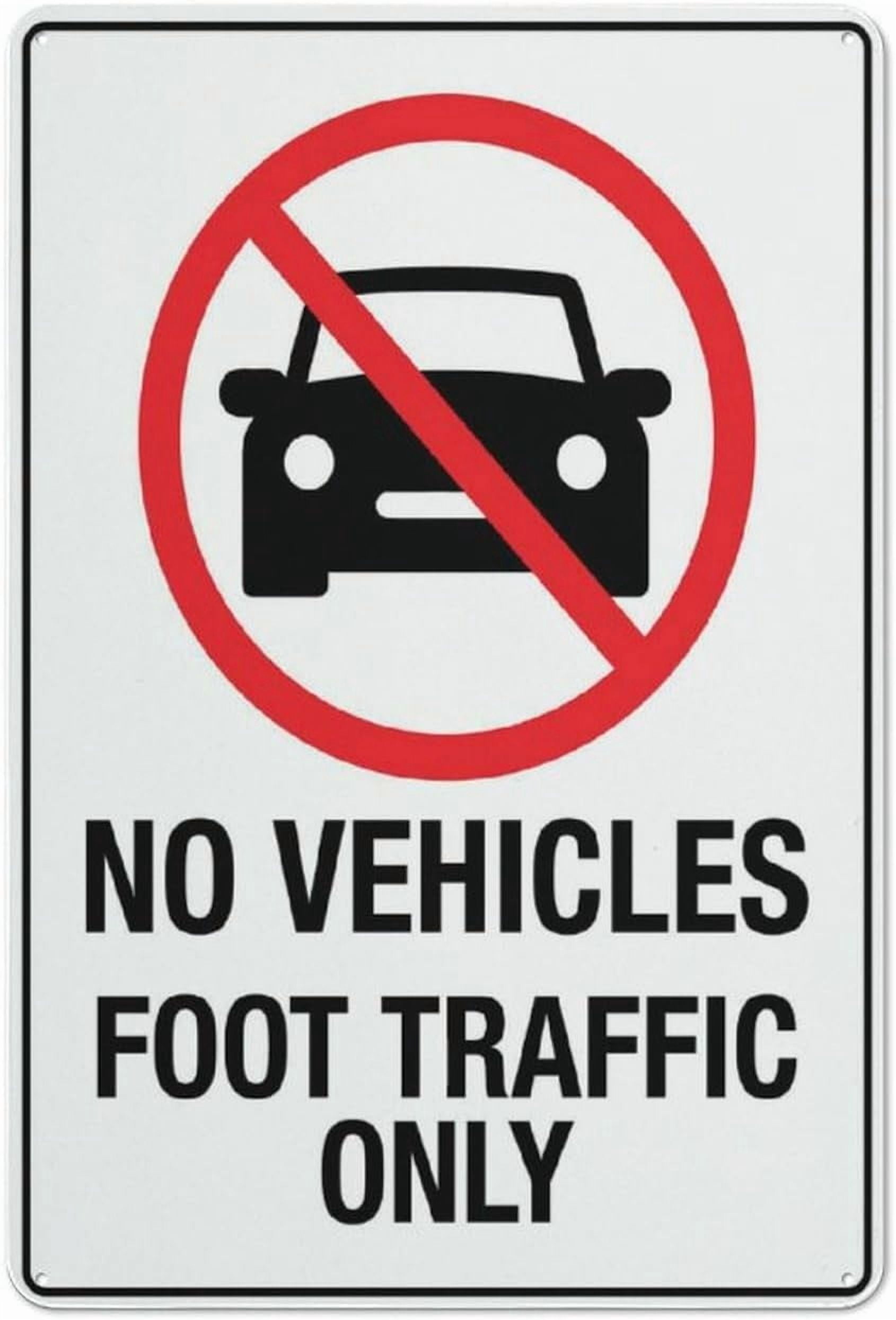 No Vehicles Foot Traffic Only Sign 12 X 8 Inches Reflective Aluminum ...