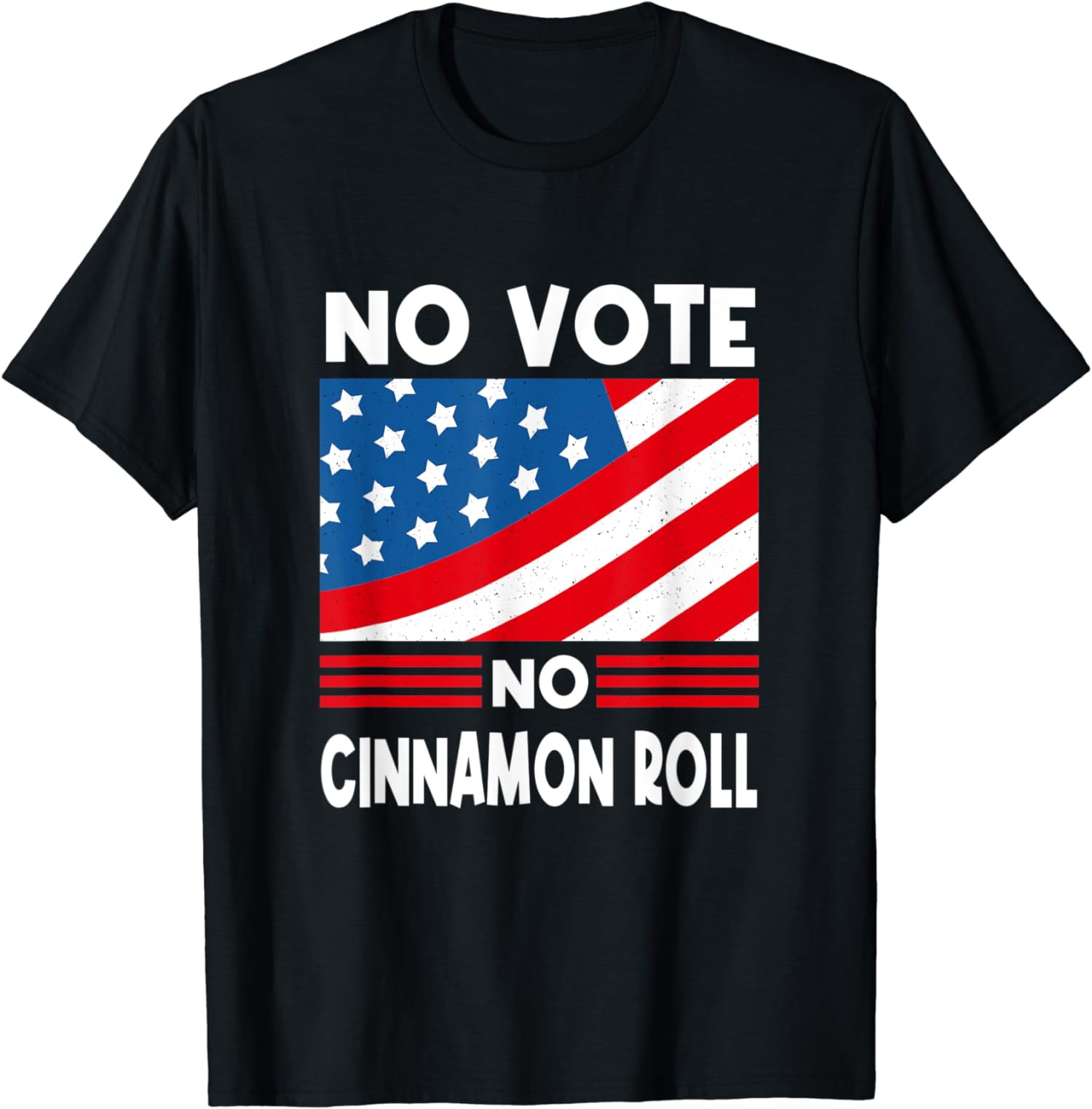 No Vote No Cinnamon Roll Funny Election Humor Voting T-Shirt - Walmart.com
