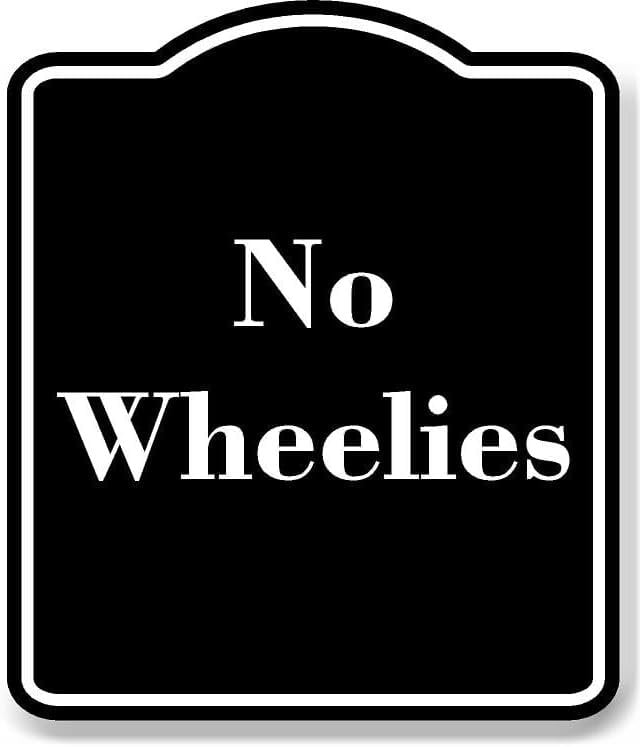 No Wheelies BLACK Aluminum Composite Sign 15''x18'' - Walmart.com