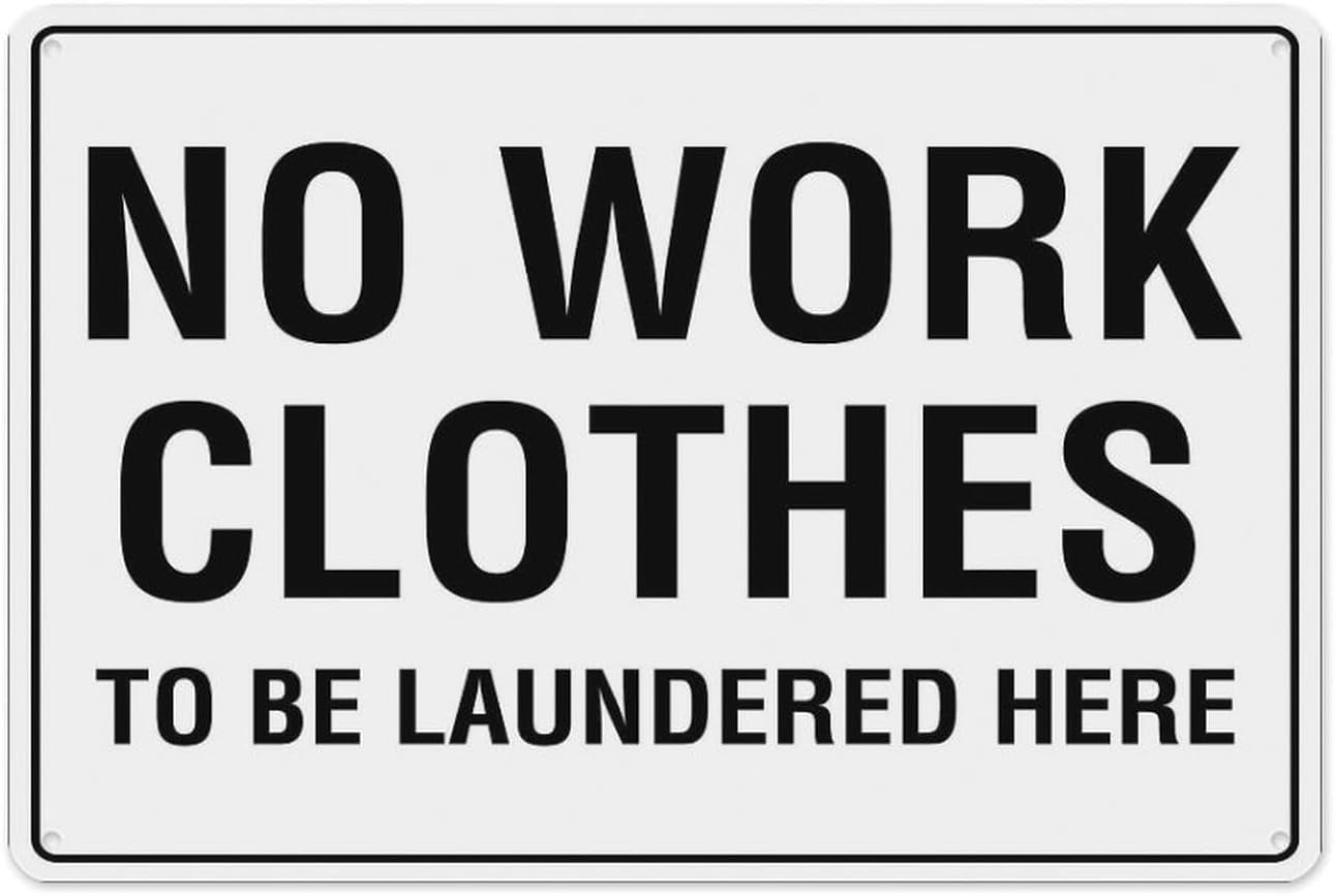 No Work Clothes To Be Laundered Here Sign 8"x12" - Aluminum Tin Warning ...