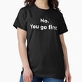 No You Go First Polite Sarcastic Stand Off Text Expression T-Shirt ...