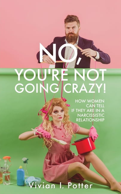 No, You're Not Going Crazy!: How Women Can Tell If They Are In A ...