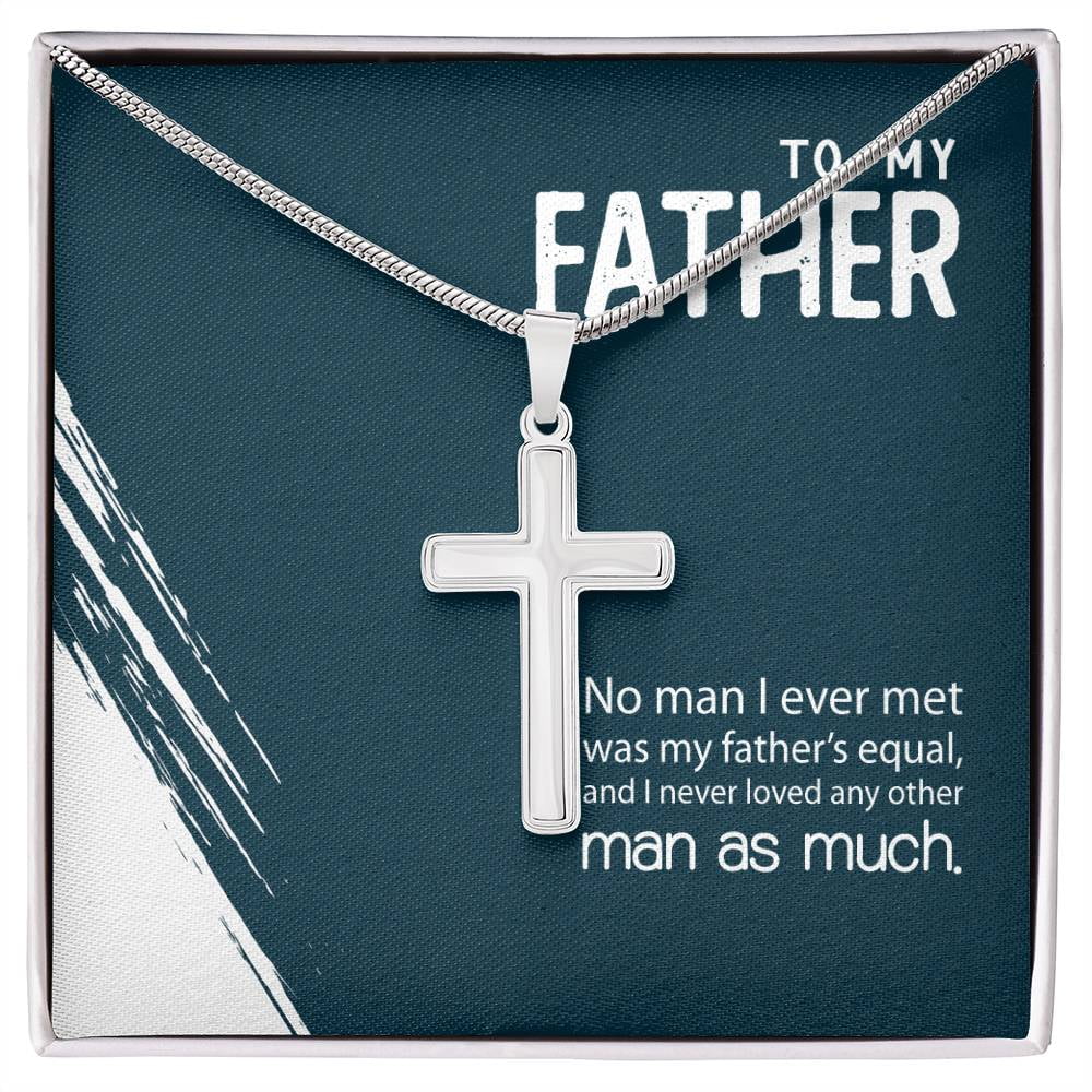 No man I ever met was my father’s equal - Artisan Cross Necklace - Gift ...