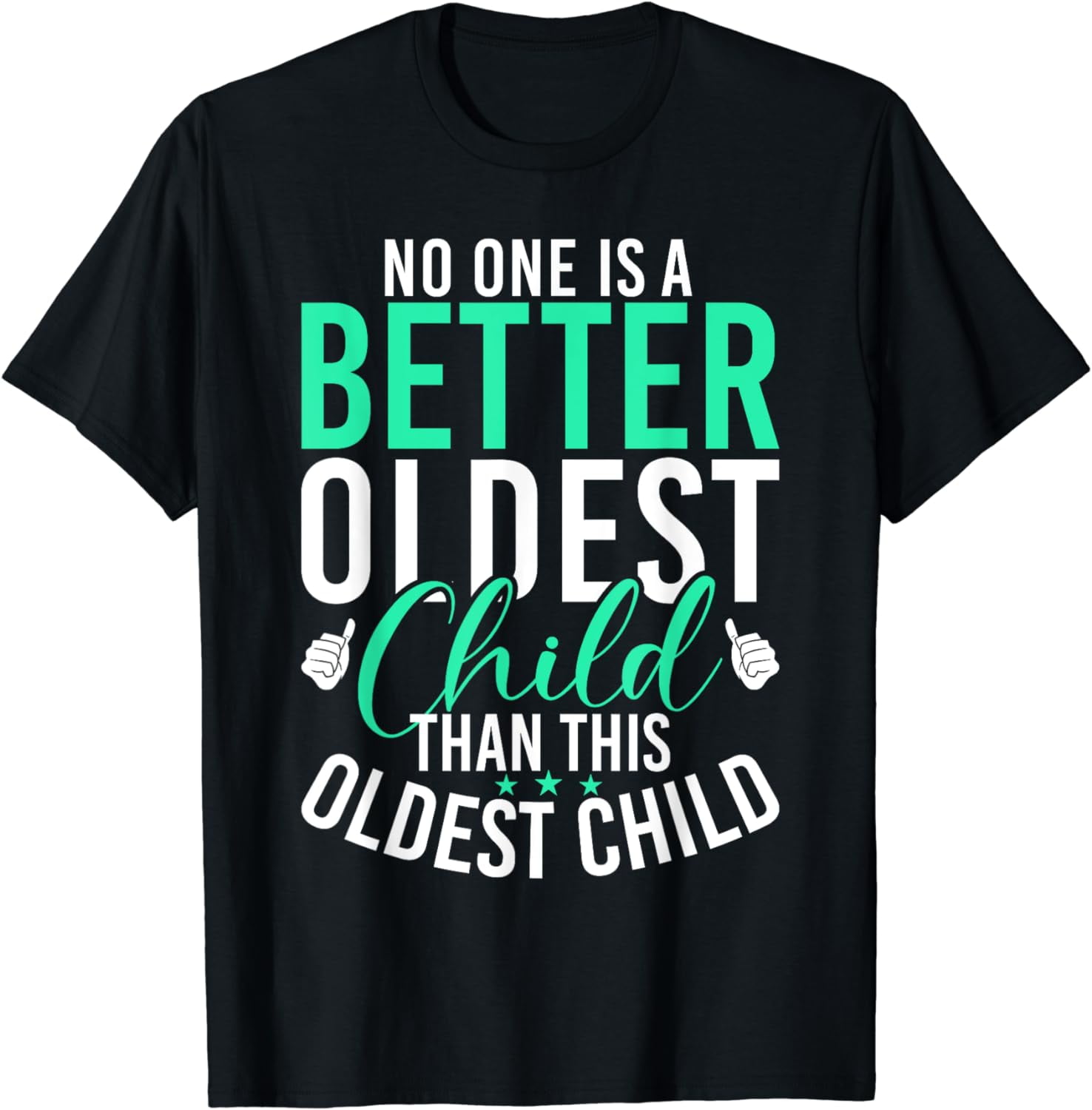 No one is a better oldest Child than this Oldest Child T-Shirt ...