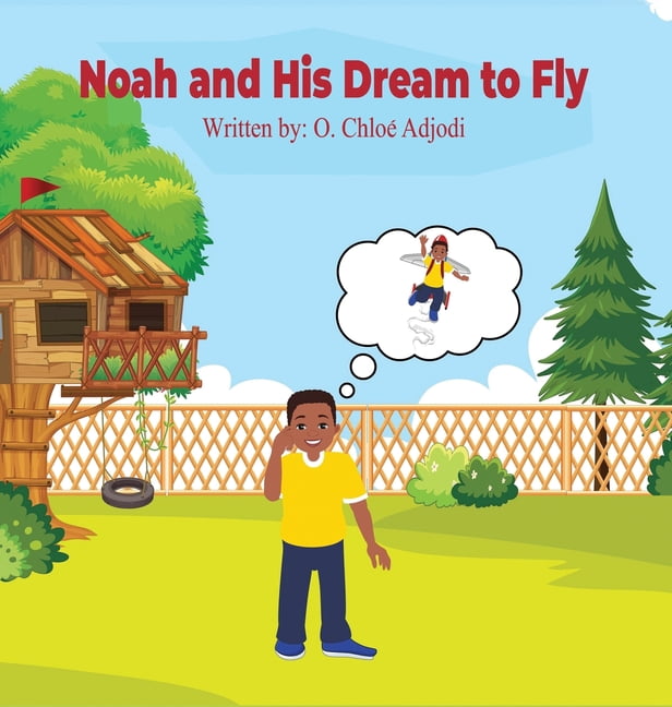 Noah and His Dreams: Noah and His Dream to Fly: A Walk of Faith ...
