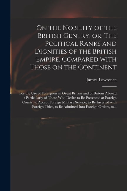 On the Nobility of the British Gentry, or, The Political Ranks and ...