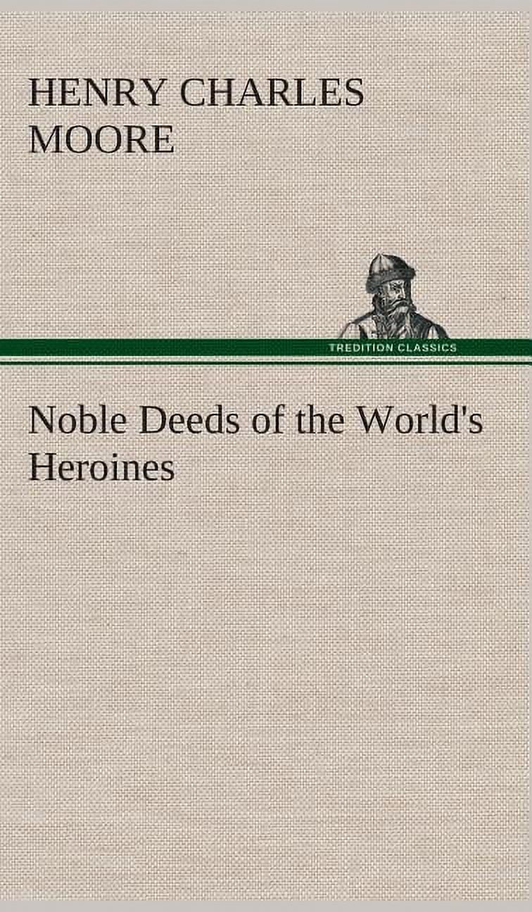 Noble Deeds of the World's Heroines (Hardcover) - Walmart.com