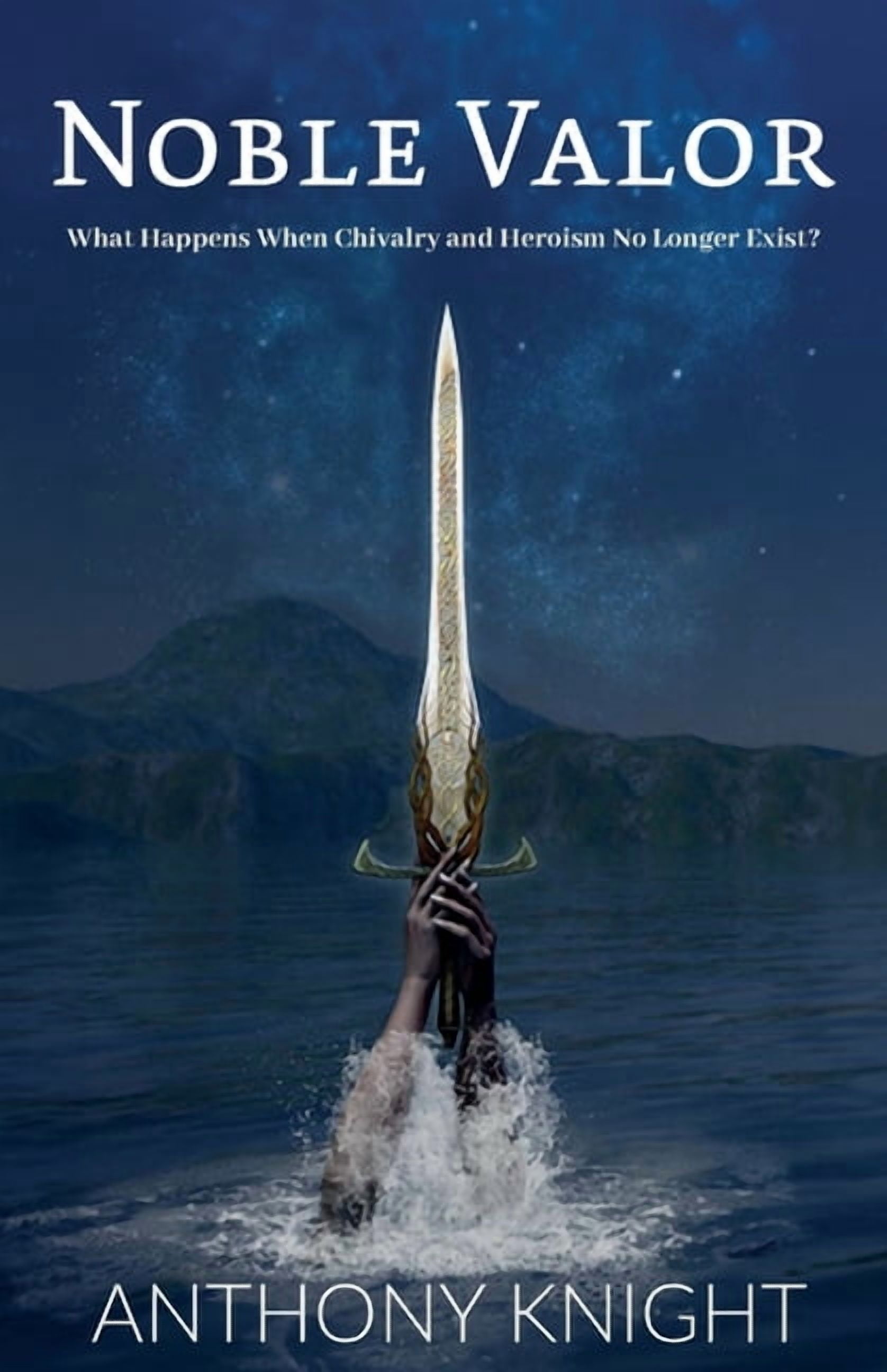 Noble Valor, What Happens When Chivalry and Heroism No Longer Exist ...