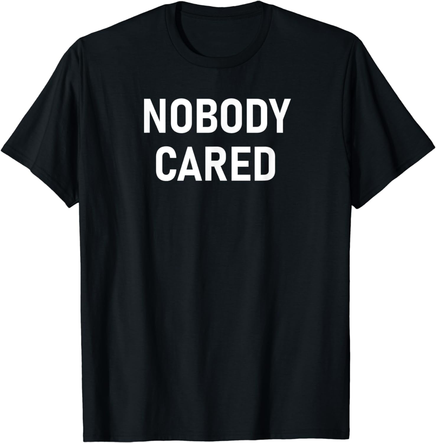 Nobody Cared, Funny, Joke, Sarcastic, Family T-Shirt - Walmart.com
