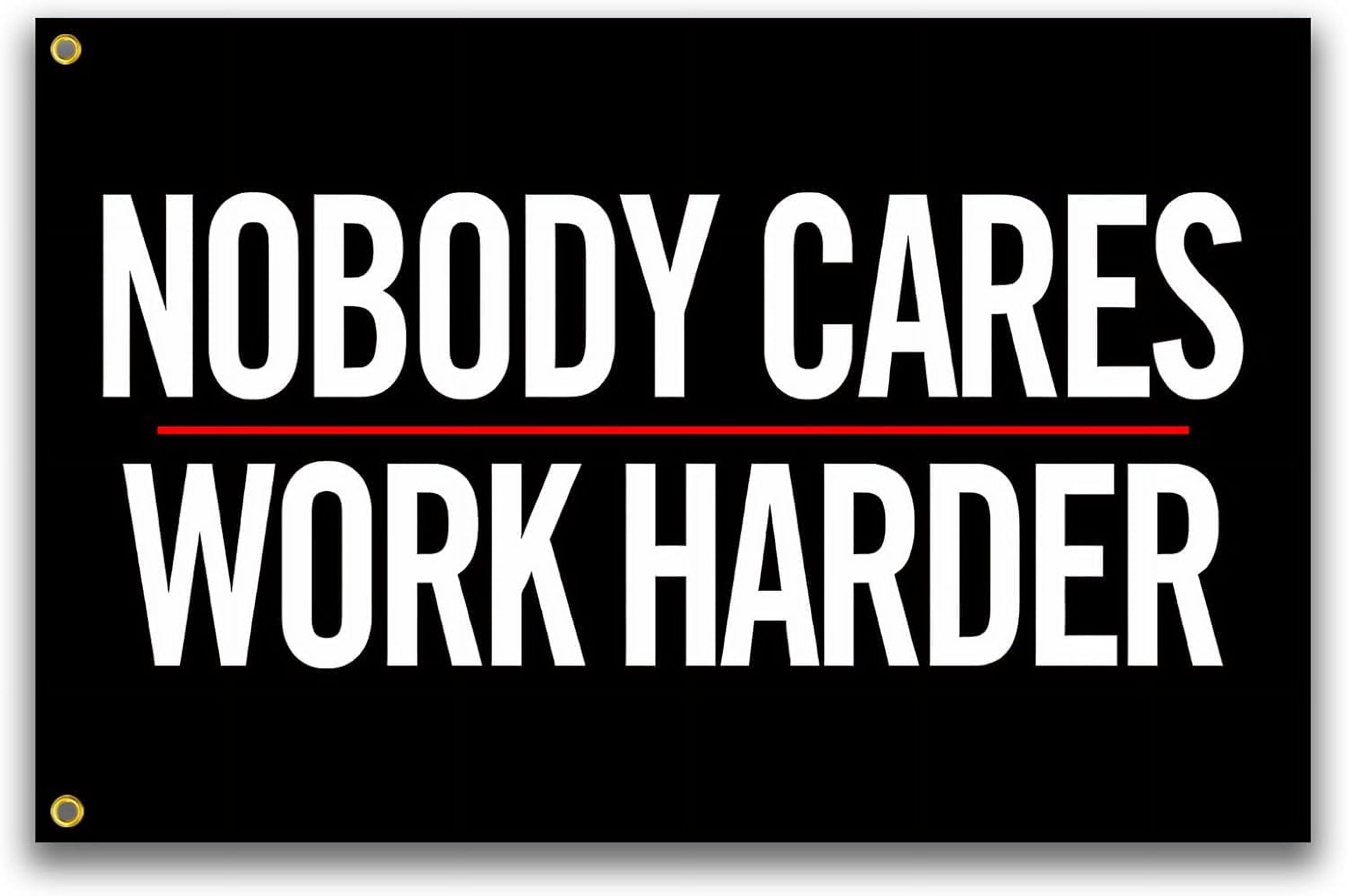 Nobody Cares Work Harder Flag 4.85x8 FT Motivational Flag for Home Gym ...