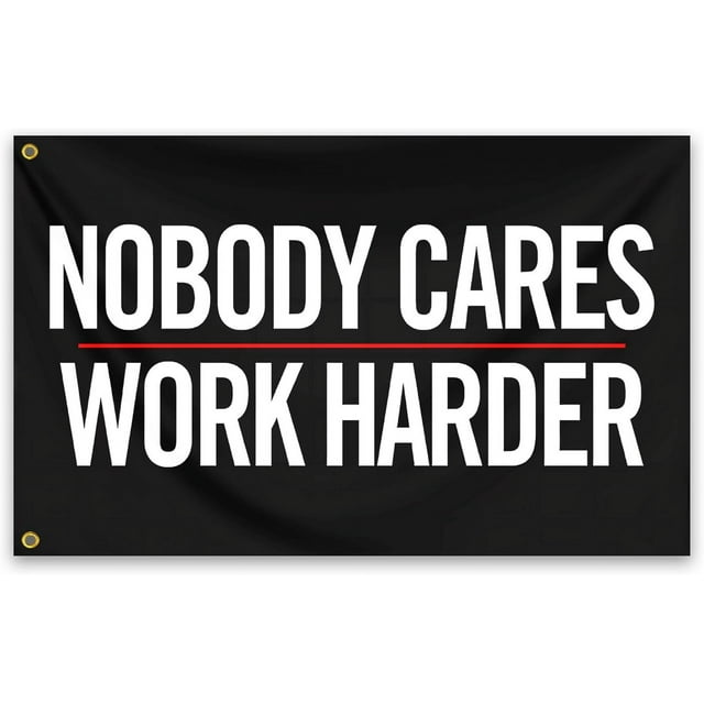 Nobody Cares Work Harder Flag 4.85x8 ft Fitness Motivational Flag ...