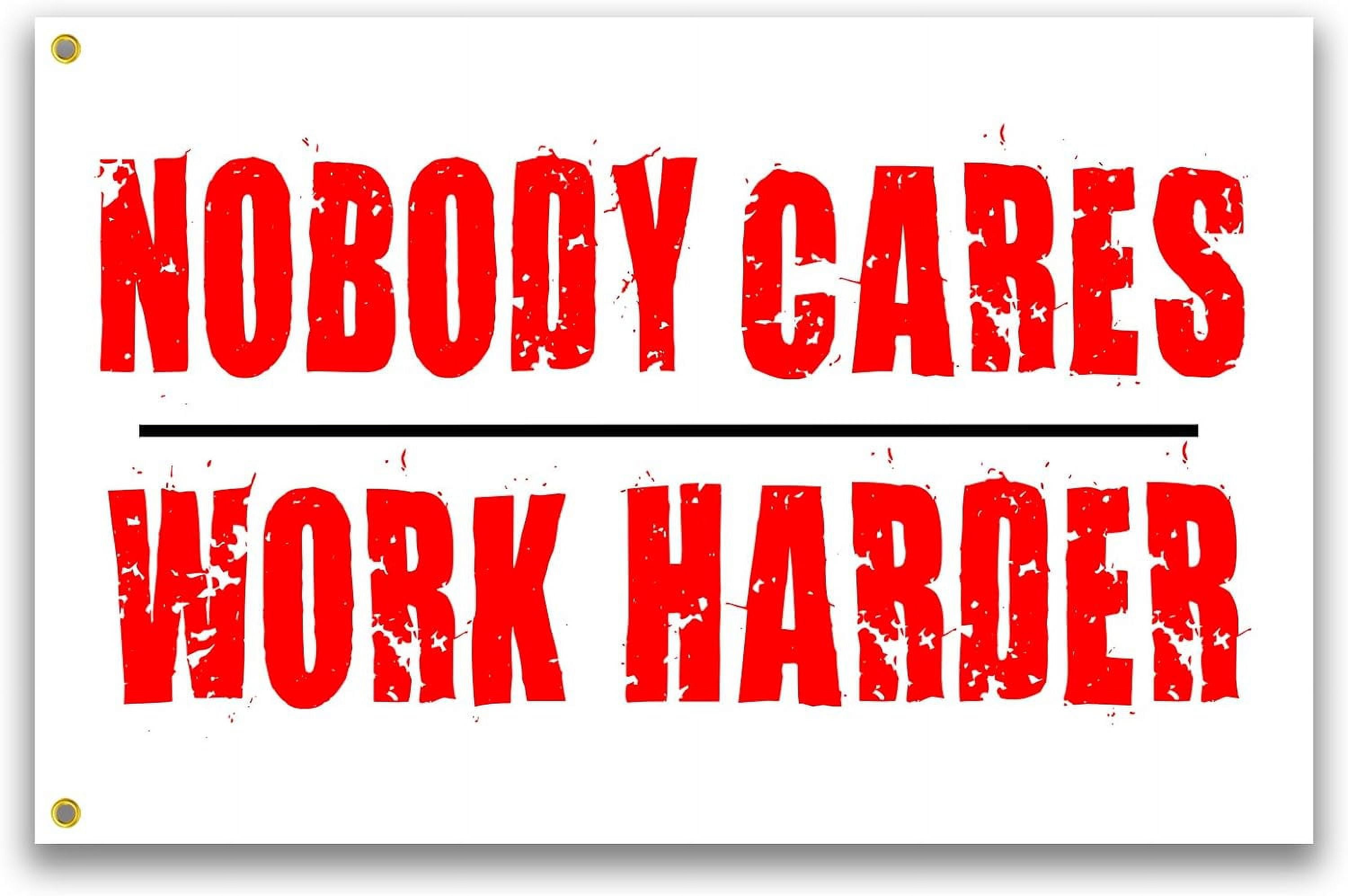 Nobody Cares Work Harder Flag 4x6 FT Motivational Flag for Home Gym ...
