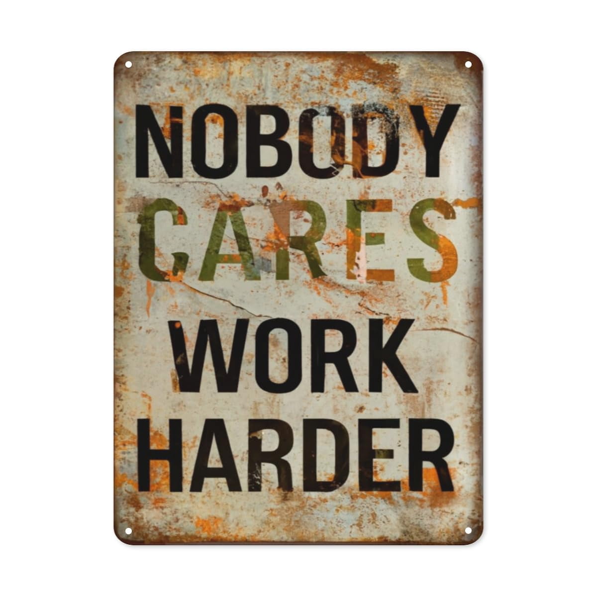 Nobody Cares Work Harder Tin Sign - - Retro Tin Sign Vintage Tinplate ...