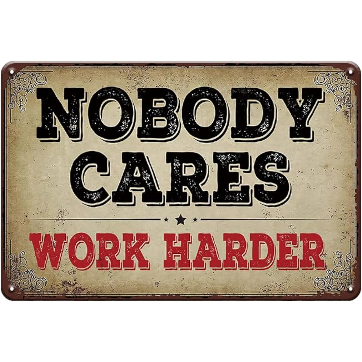 Nobody Cares Work Harder Tin Sign Vintage Decoration Home Bedroom ...