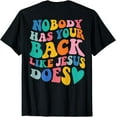 Nobody Has Your Back Like Jesus Does Preppy Bible Verse T Shirt