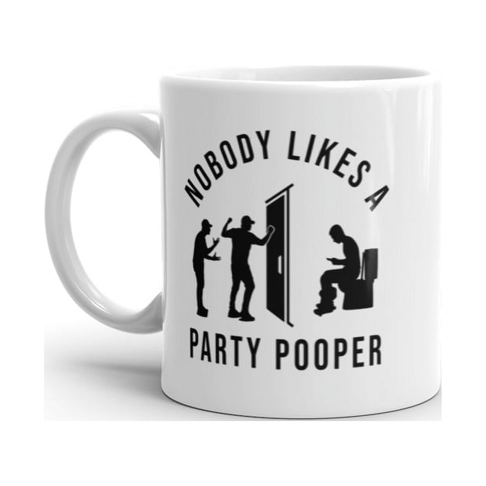 Nobody Likes A Party Pooper Mug Funny Social Event Pooping Graphic ...