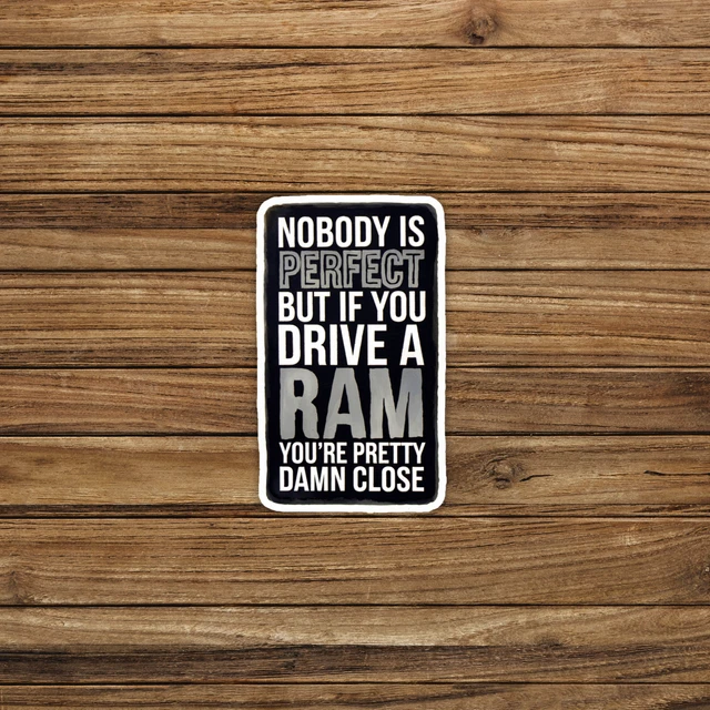 Nobody Is Perfect But If You Drive A Ram You'Re Pretty Damn Close ...