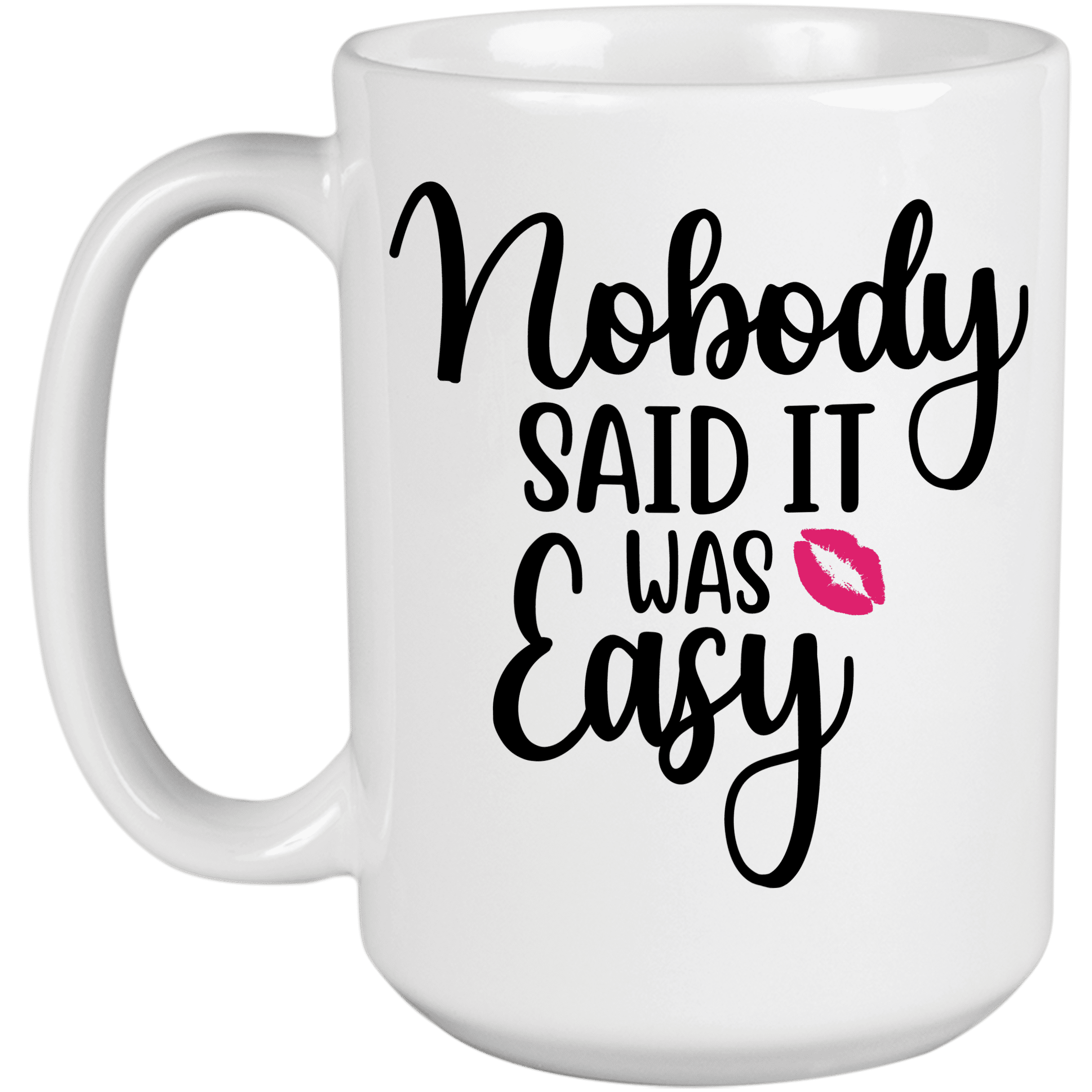 Nobody Said It Was Easy with Pink Lip Mark Design - Beauty Themed Merch ...
