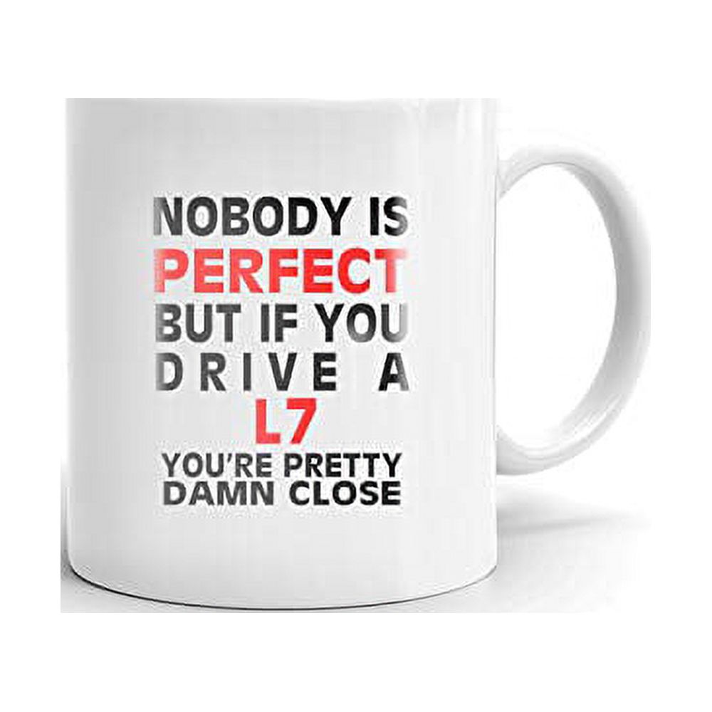 Nobody's Perfect Except L7 Drive Coffee Tea Ceramic Mug Office Work Cup ...